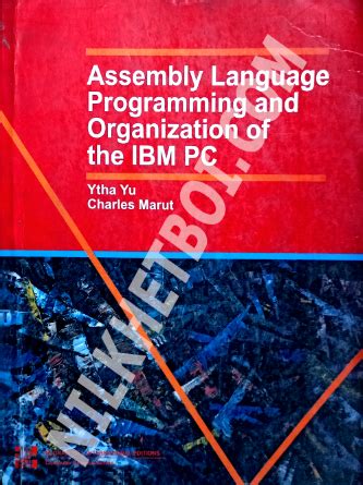 Assembly Language Programming And Organization Of The Ibm Pc By Ytha Yu Charles Marut Resell