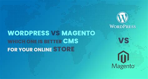 Wordpress Vs Magento Which One Is Better CMS For Your Online Store WPEra