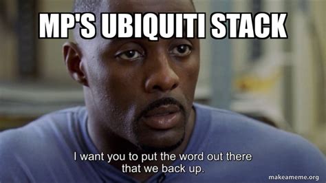 Mps Ubiquiti Stack Meme Generator