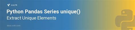 Python Pandas Series Unique Extract Unique Elements Vultr Docs
