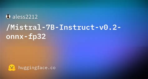 aless2212 mistral 7b instruct v0 2 onnx fp32 · hugging face