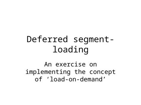 Ppt Deferred Segment Loading Dokumentips