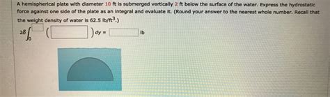 Solved A Hemispherical Plate With Diameter 10 Ft Is