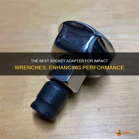 The Best Socket Adapter For Impact Wrenches Enhancing Performance