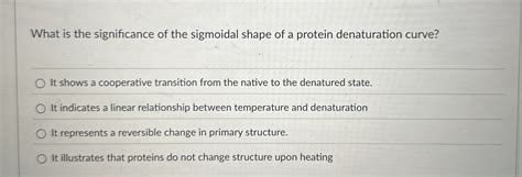 Solved What Is The Significance Of The Sigmoidal Shape Of A