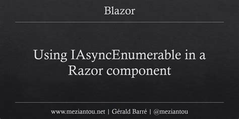 Using Iasyncenumerable In A Razor Component Meziantous Blog
