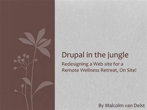 Drupal In The Jungle Ppt