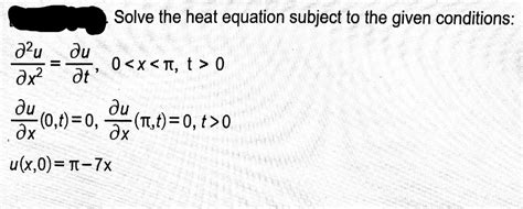 Solved Solve The Heat Equation Subject To The Given Chegg