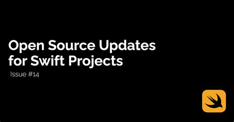 open source updates for swift projects issue 14