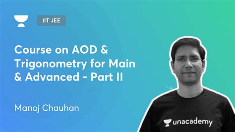 IIT JEE Course On AOD Trigonometry For Main Advanced Part II By Unacademy
