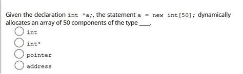 Solved New Int Dynamically Given The Declaration Int Chegg