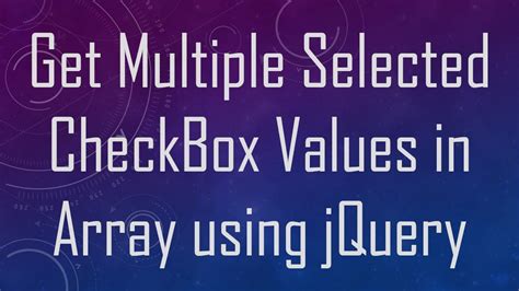 Get Multiple Selected Checkbox Values In Array Using Jquery Youtube