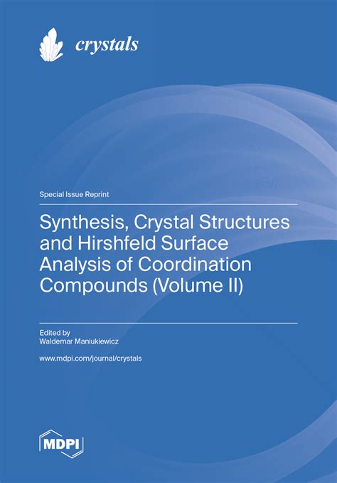 Synthesis Crystal Structures And Hirshfeld Surface Analysis Of Coordination Compounds Volume