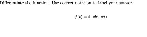 Solved Differentiate The Function Use Correct Notation To
