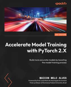 Accelerate Model Training With PyTorch X Book
