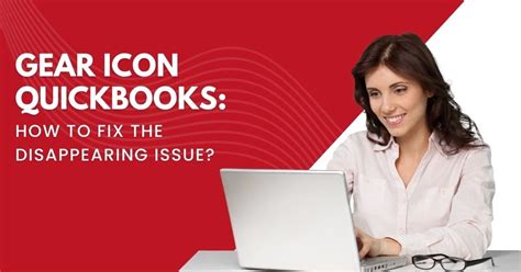 where is the gear icon in quickbooks [disappearing issue