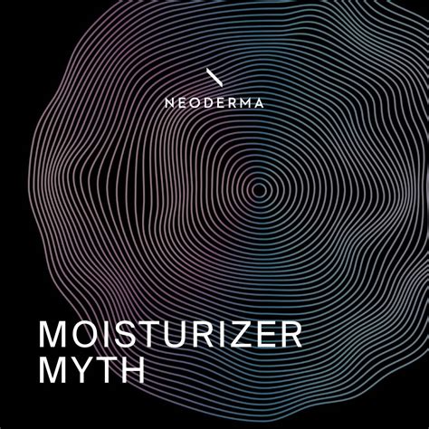 Moisturizer Myth Healthy Skin Neoderma