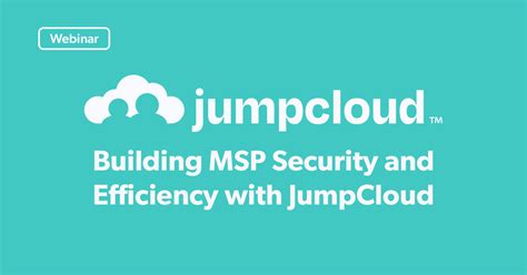 Building Msp Security And Efficiency With Jumpcloud Jumpcloud