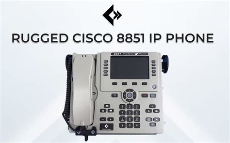 Core Systems Introduces The Rugged Cisco 8851 Ip Phone Unmatched Communication Reliability