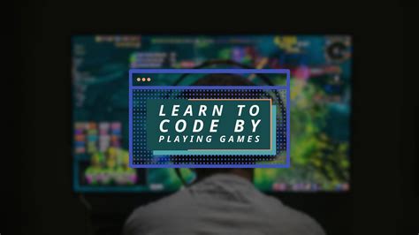 Unlock The Fun Side Of Programming 10 Games That Will Help You Learn