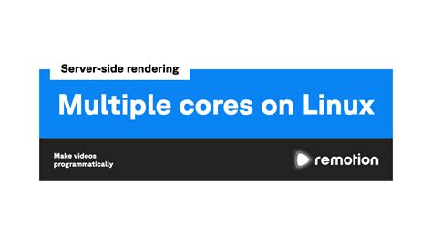Multiple Cores On Linux Remotion Make Videos Programmatically