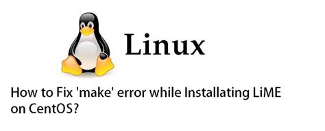 Make Error While Installing Lime On Centos Libmoduleskernelversion