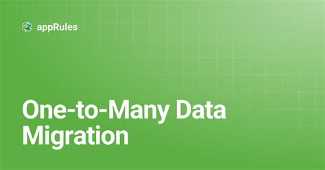 One To Many Data Migration Apprules