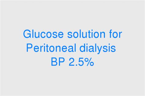 Glucose solution for Peritoneal dialysis BP (2.5%)