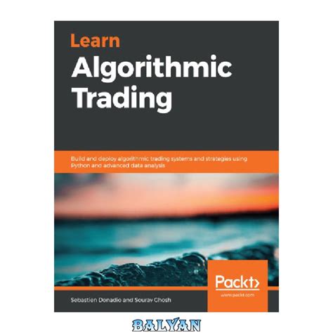 دانلود کتاب Learn Algorithmic Trading Build and deploy algorithmic trading systems and