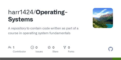 Github Harr1424operating Systems A Repository To Contain Code Used In A Course Exploring