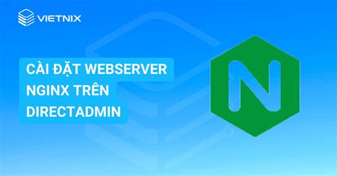 2 Cách Cài đặt Webserver Nginx Trên Directadmin