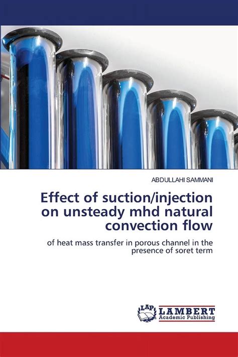 Effect Of Suctioninjection On Unsteady Mhd Natural Convection Flow Paperback