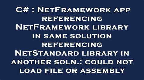 C Netframework App Referencing Netframework Library In Same Solution Referencing Netstandard