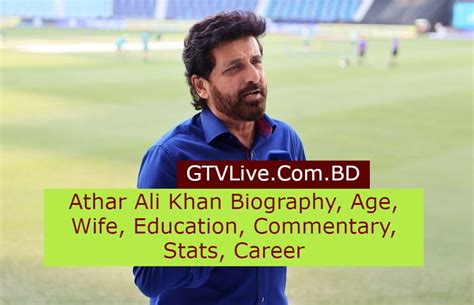Athar Ali Khan Biography Age Wife Commentary Stats Career