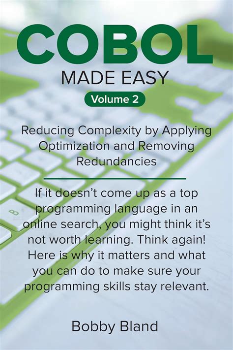 Cobol Made Easy Volume 2 Reducing Complexity By Applying Optimization And Removing Redundancies