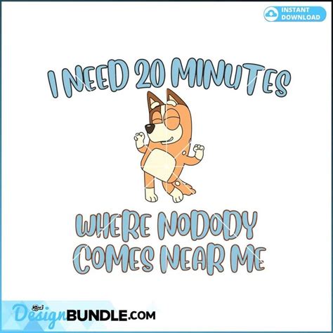 Bluey Mom Chilli I Need 20 Minutes Svg Digital Cricut File