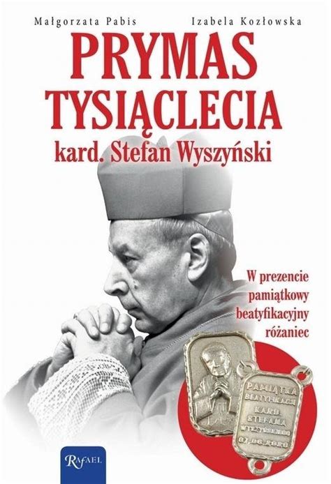 Prymas Tysiąclecia Kardynał Stefan Wyszyński Opracowanie Zbiorowe