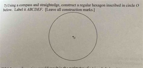 7 Using A Compass And Straightedge Construct A Regular Hexagon