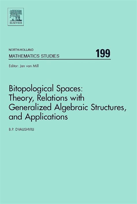 Bitopological Spaces Theory Relations With Generalized Algebraic