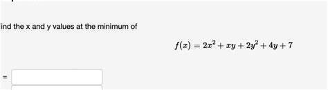 [answered] Find The X And Y Values At The Minimum Of F X 2x Xy 2y 4y 7