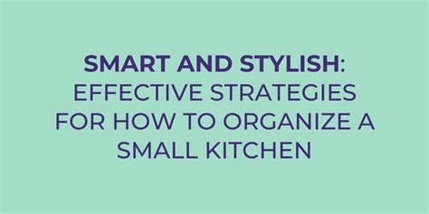 Smart And Stylish Effective Strategies For How To Organize A Small