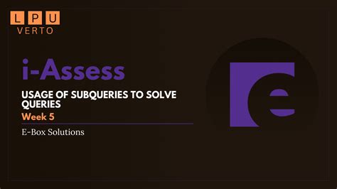 Week5 Usage Of Subqueries To Solve Queries Assess Lpu Verto