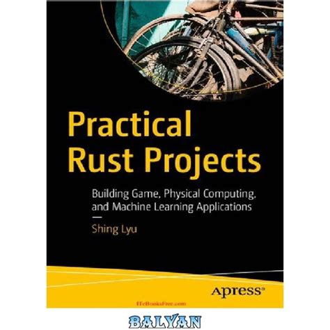 خرید و قیمت دانلود کتاب Practical Rust Projects Building Game Physical Computing And Machine