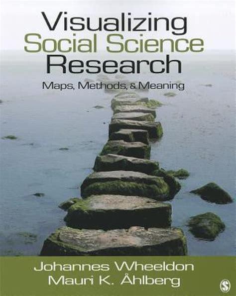 Visualizing Social Science Research Maps Methods And Meaning Wheeldon Isbn 9781412991049