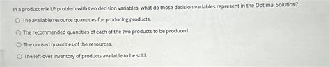 Solved In A Product Mix Lp Problem With Two Decision