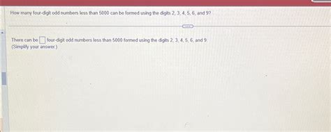 Solved How Many Four Digit Odd Numbers Less Than 5000 ﻿can