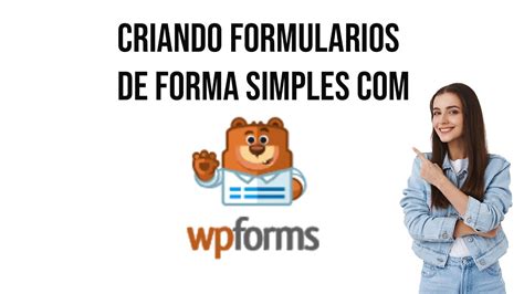 Como Criar Formulários No Wordpress De Forma Simples Com O Wpforms
