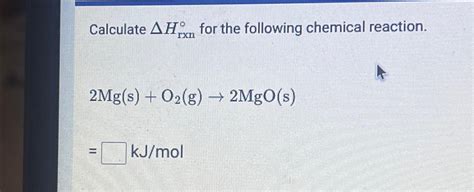 Solved Calculate ΔHrxn for the following chemical Chegg com