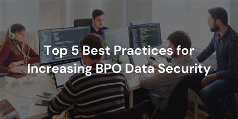 Top 5 Best Practices For Increasing Bpo Data Security Bestarion Us