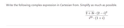 Solved Write The Following Complex Expression In Cartesian Chegg